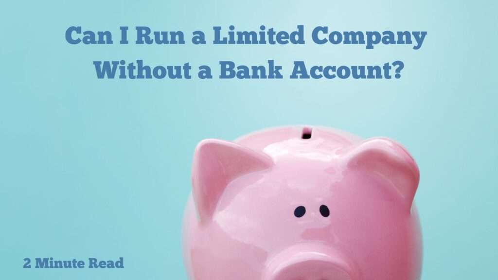 Can I Run a Limited Company Without a Bank Account?